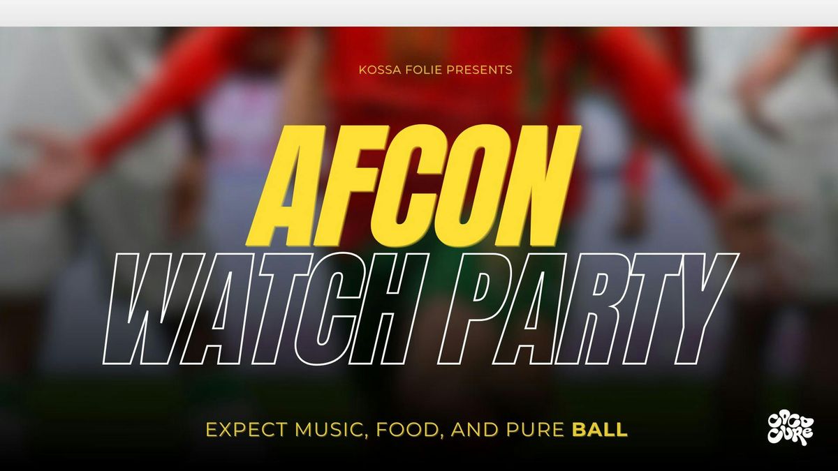 KOSSA FOLIE & YALA NIGHT PRESENT: AFCON FAN ZONE - MOROCCO 🇲🇦 vs ...