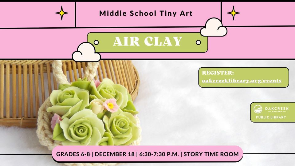 Middle School Tiny Art: Air Clay, Oak Creek WI Public Library, December ...