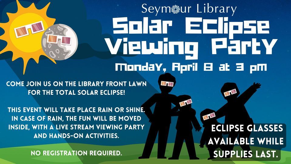 Solar Eclipse Viewing Party, Seymour Library, Auburn, April 8 2024 ...