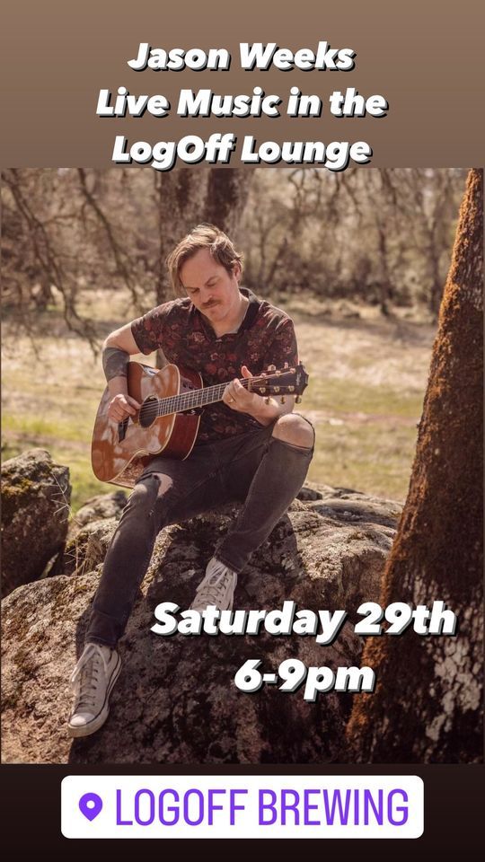 Jason Weeks Music - Live in the Lounge, LogOff Brewing, Rancho Cordova ...