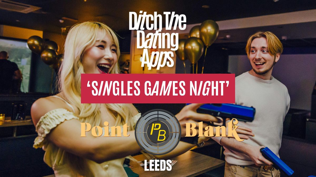 Singles Games Night Ditch The Dating Apps x Point Blank | LEEDS, Point ...