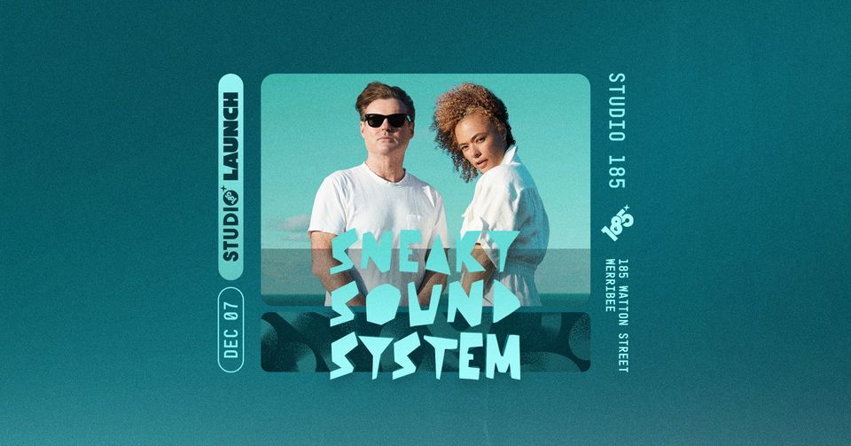 STUDIO 185 LAUNCH NIGHT FEAT. SNEAKY SOUND SYSTEM, 185 Watton St ...