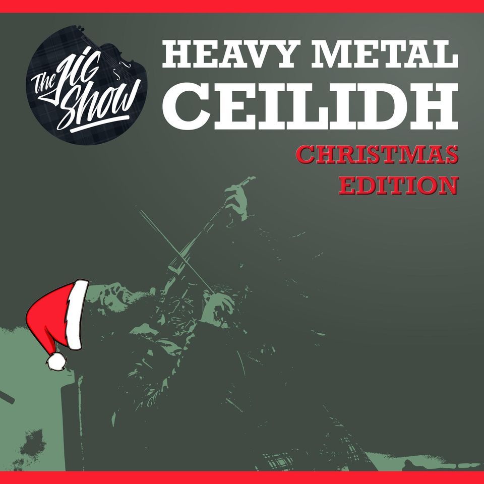 The Jig Show: Heavy Metal Christmas Ceilidh!, The Wee Red Bar ...