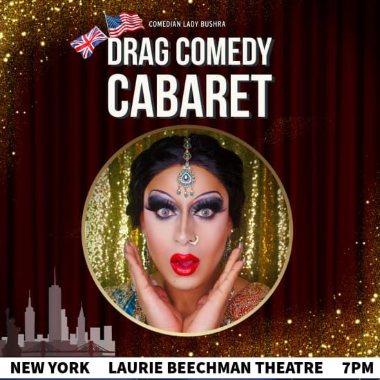 Drag Comedy Cabaret in NYC by British Comedian Lady Bushra, Laurie ...