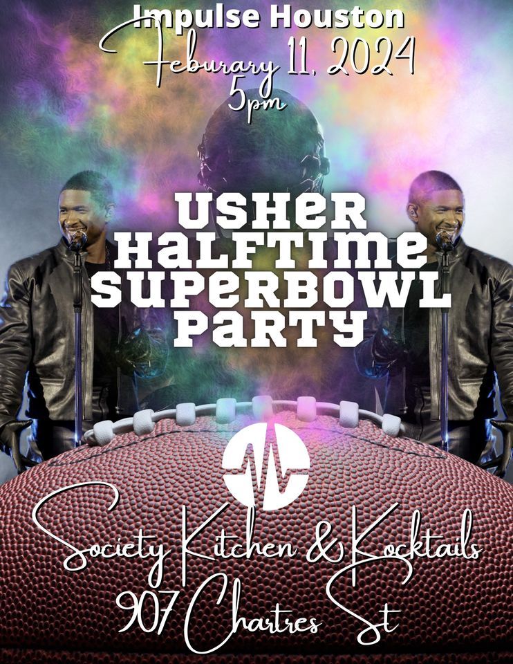 Usher Halftime Superbowl Party - Impulse Houston, The Society HTX ...