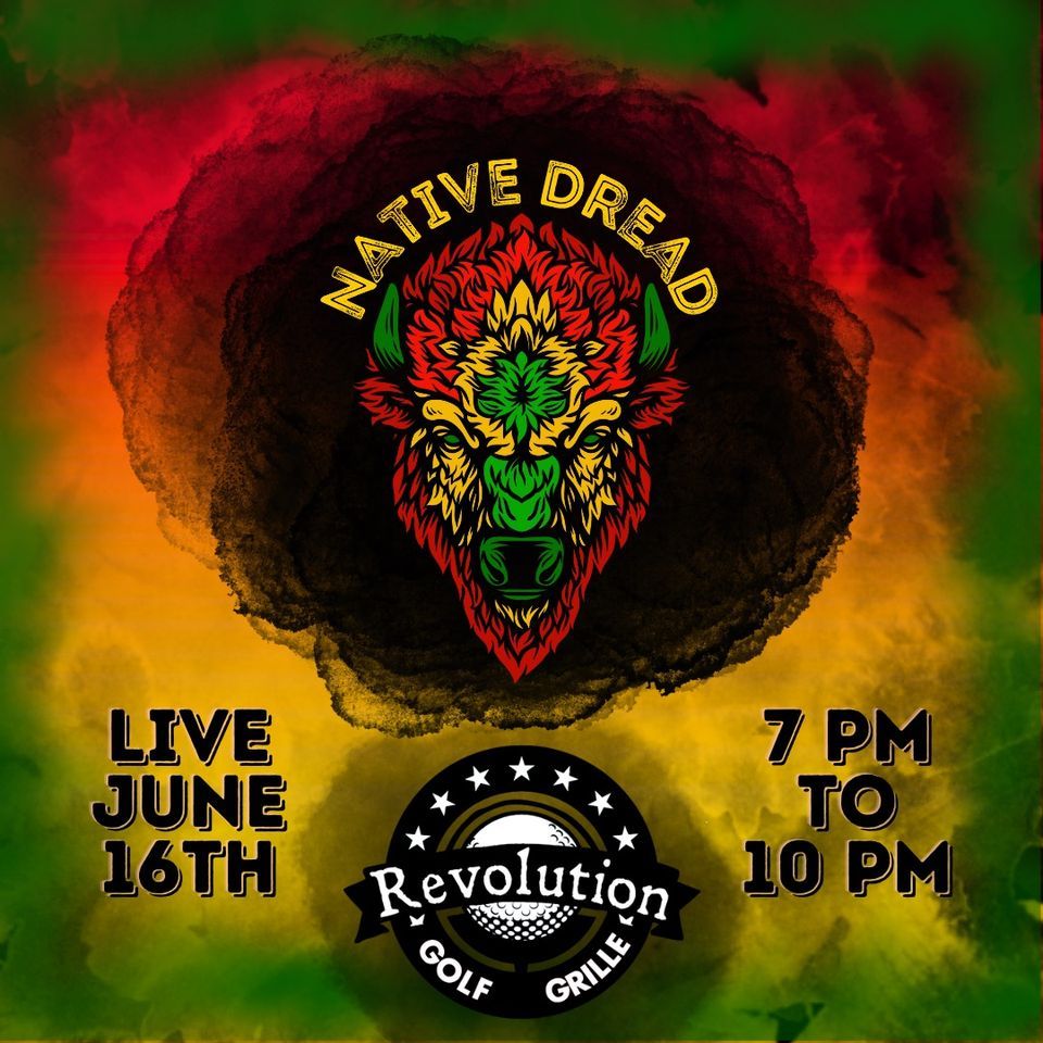 Native Dread Returns to Revolution Golf & Grille, Revolution Golf and ...