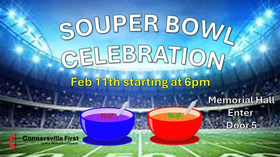SOUPERBOWL SUNDAY CELEBRATION, Connersville First United Methodist ...
