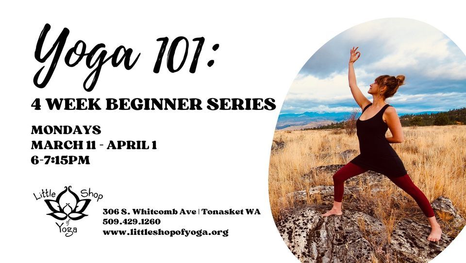 Yoga 101: 4 Week Beginner Series, Little Shop of Yoga, Tonasket, 11 ...