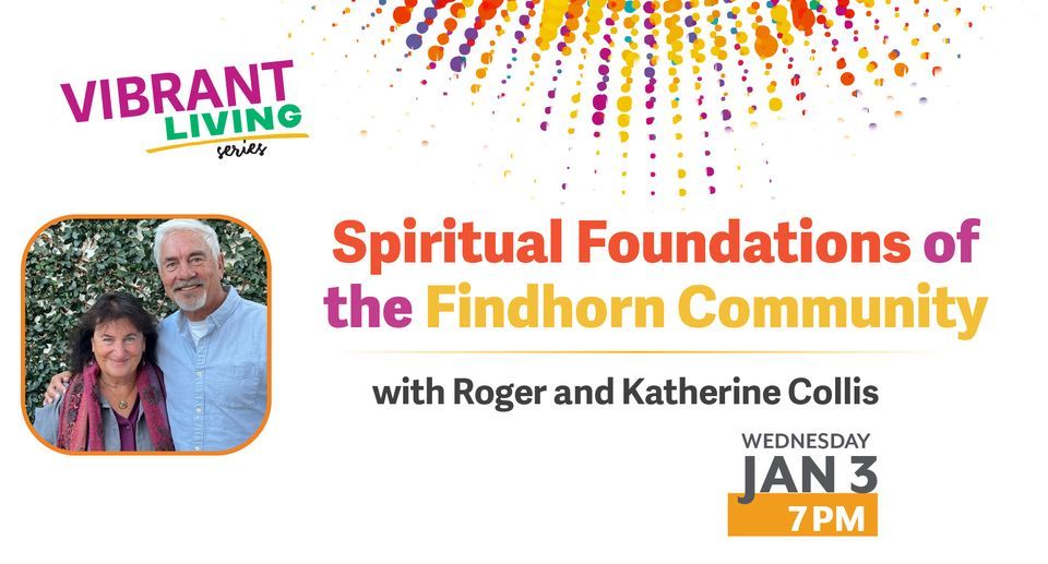Spiritual Foundations of the Findhorn Community, Unity of Santa Barbara ...