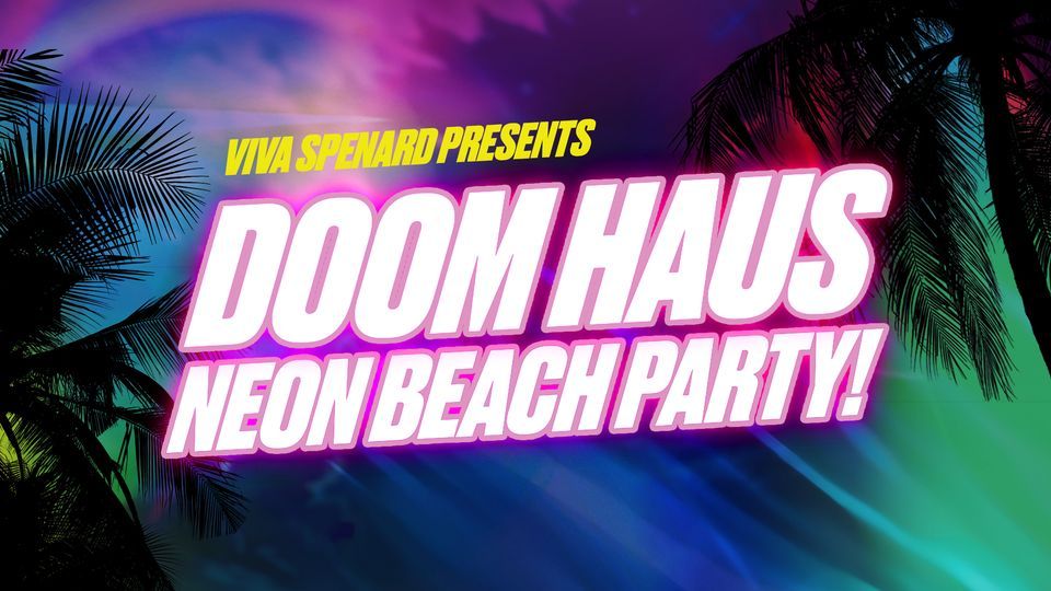 Viva Spenard 19 - Doom Haus: "Neon Beach Party", Koot's, Anchorage ...