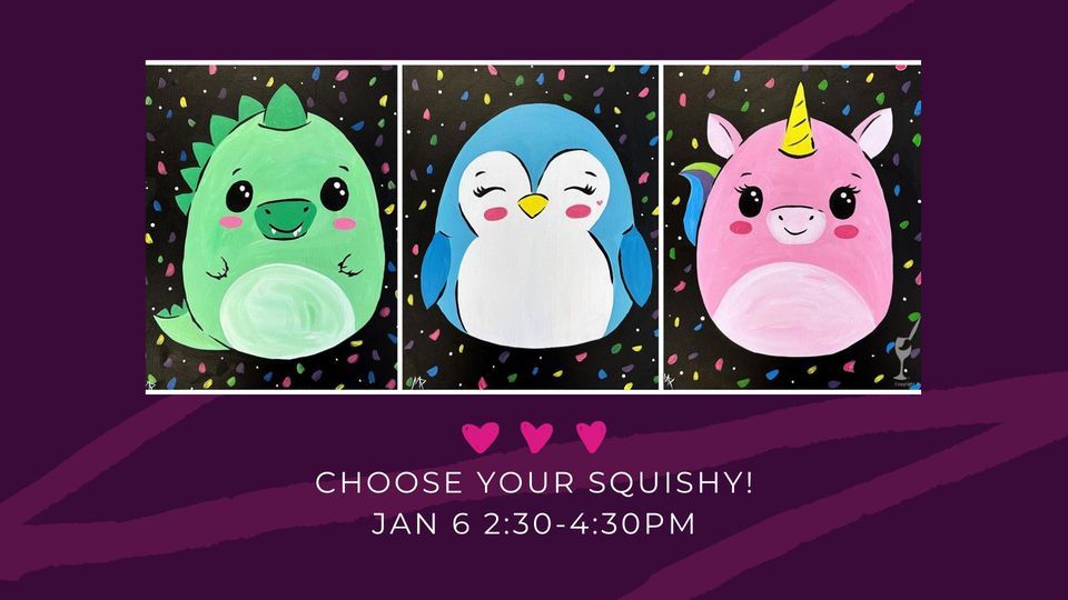 FAMILY DAY PAINT AND SIP! - CHOOSE YOUR SQUISHY!, Painting with a Twist ...