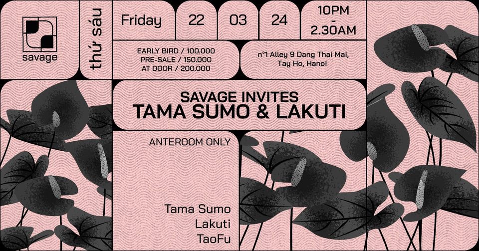 Savage Invites Tama Sumo & Lakuti , No. 1, Alley 9 Dang Thai Mai, Tay ...