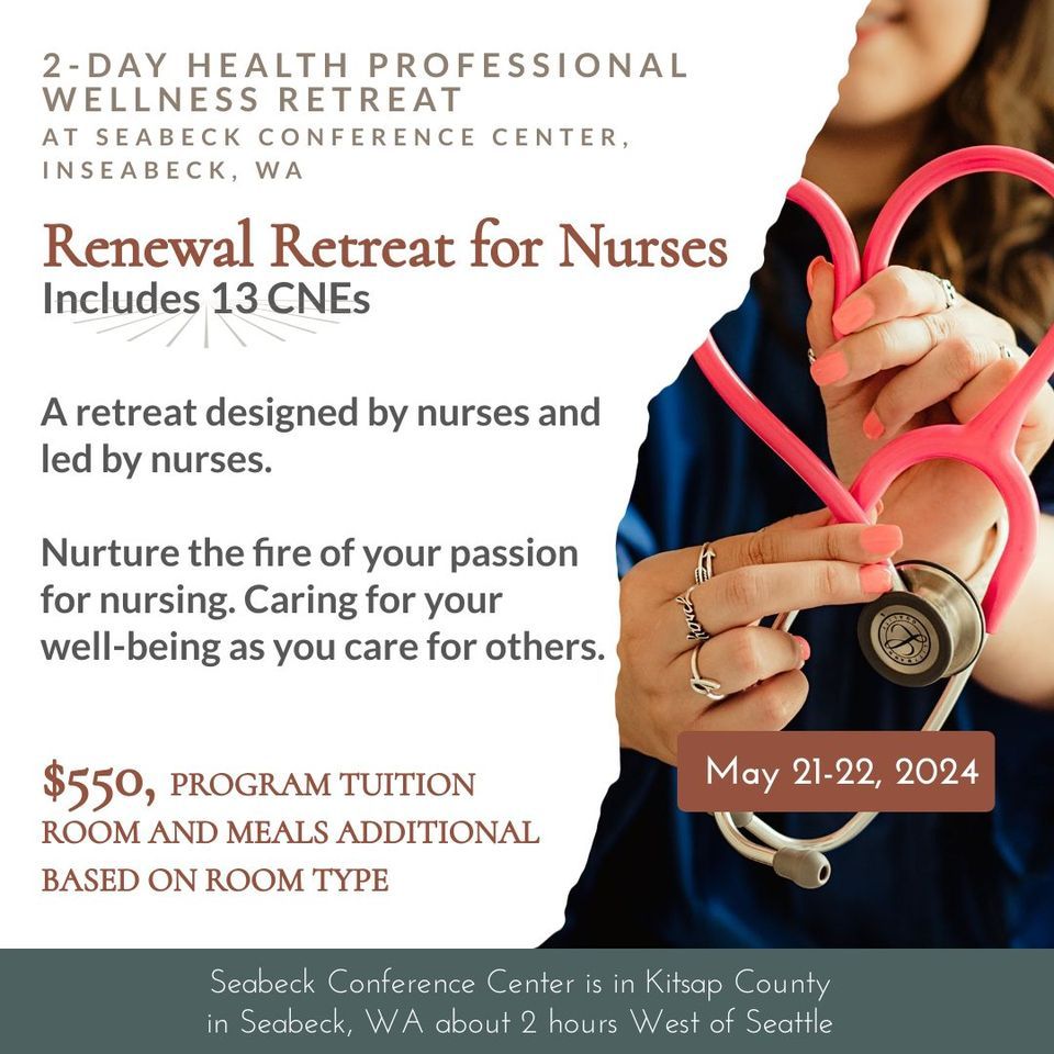 Renewal Retreat for Nurses, Seabeck Conference Center, 21 May 2024 ...