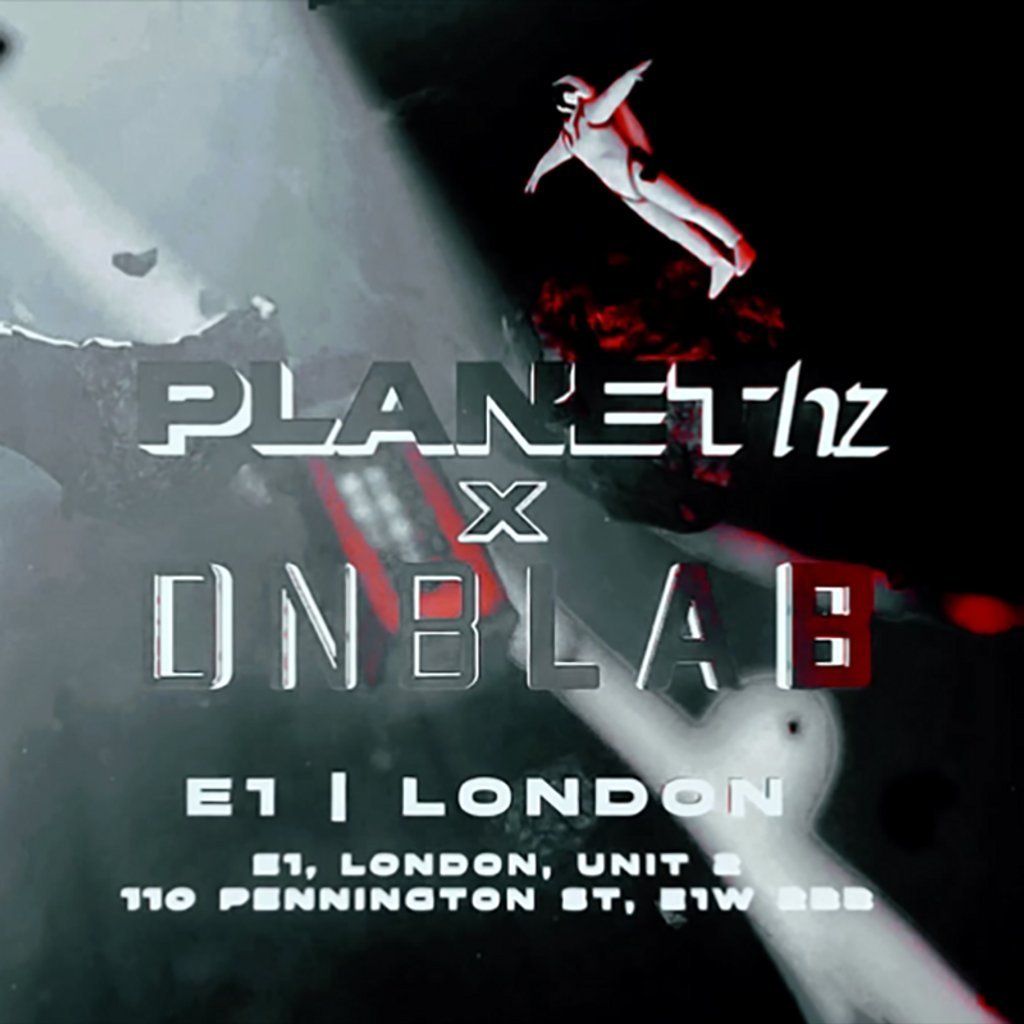 Planet Hz x DNB LAB @E1, Secret Venue E1 London, 7 March to 8 March ...