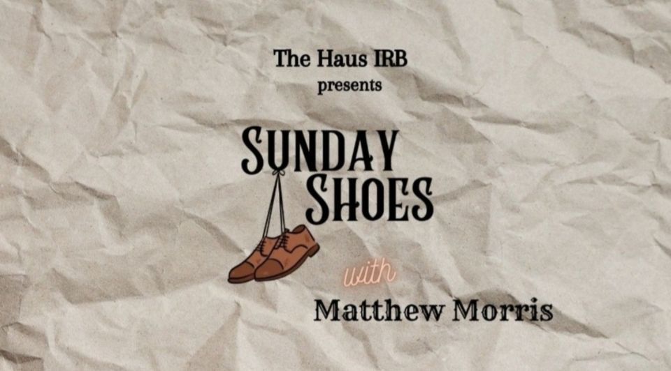 Sunday Shoes LIVE with Matthew Morris @ The Haus! , The Haus Coffee ...
