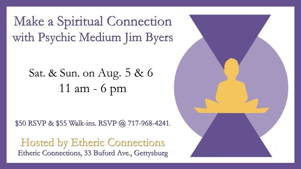Make a Spiritual Connection with Psychic Medium Jim Byers, Etheric ...