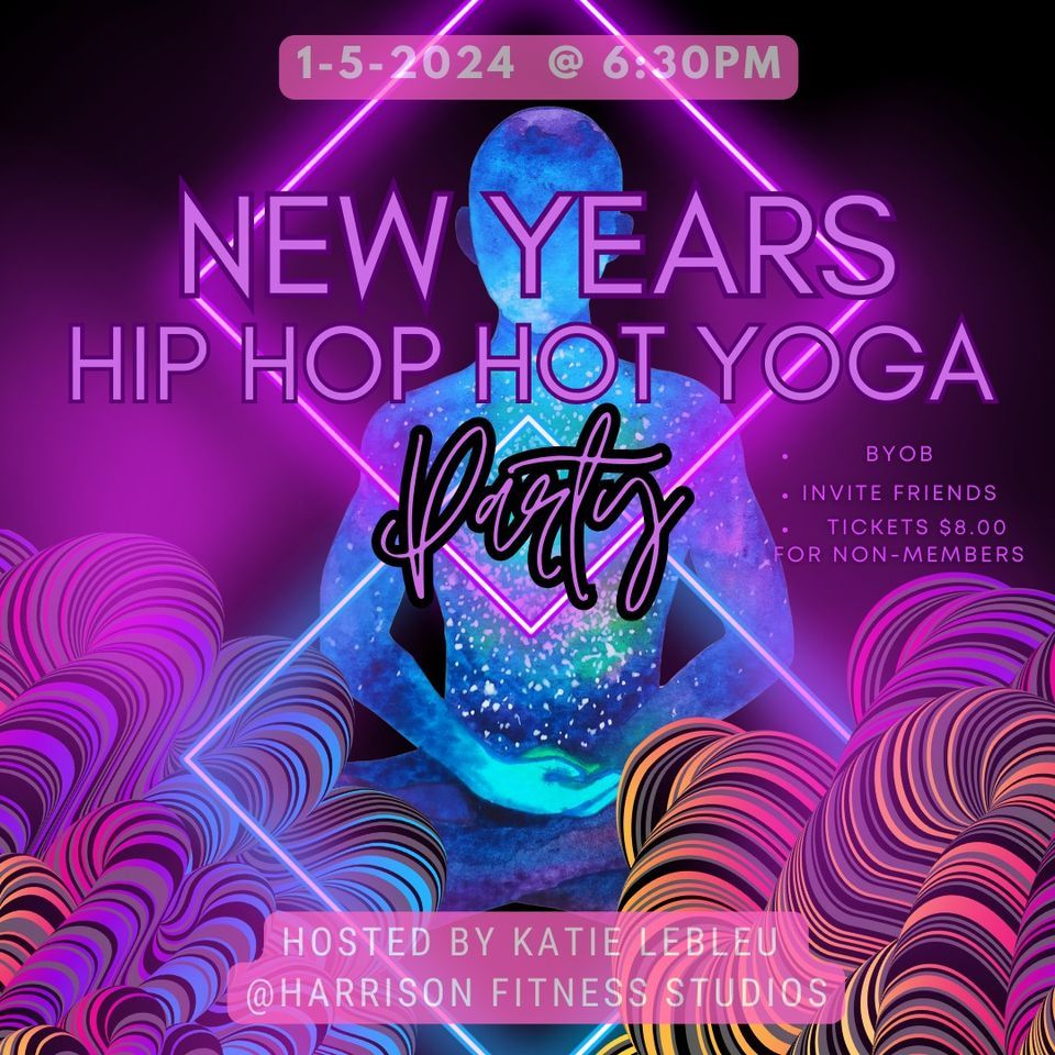 NEW YEARS HIP HOP HOT YOGA PARTY!, Harrison Fitness, 5 January 2024 ...