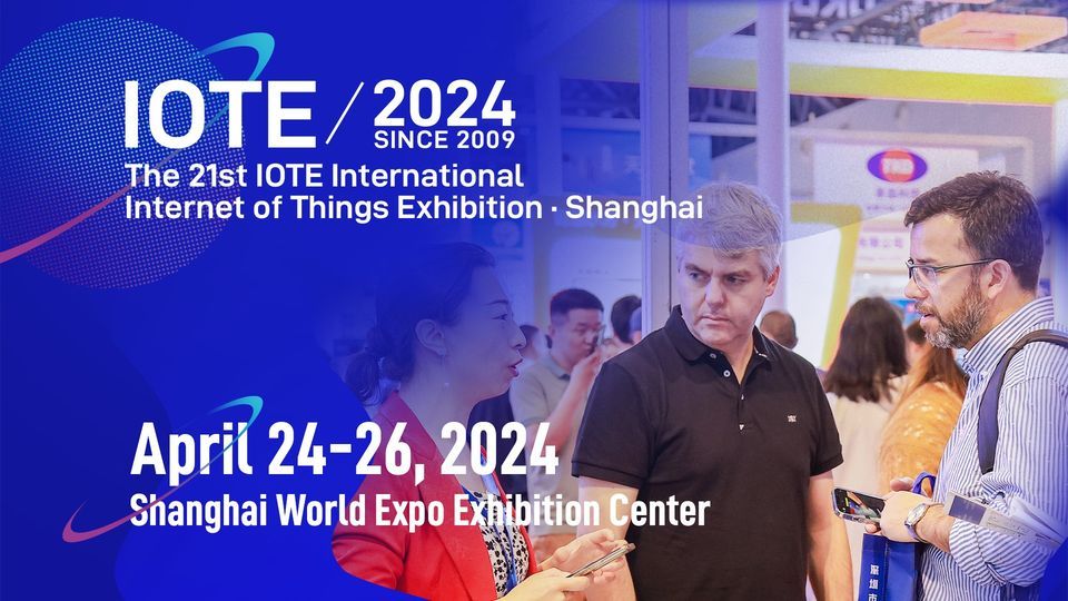IOTE 2024 The 21st International IoTs Expo Shanghai Station, Shanghai World Expo Exhibition ...