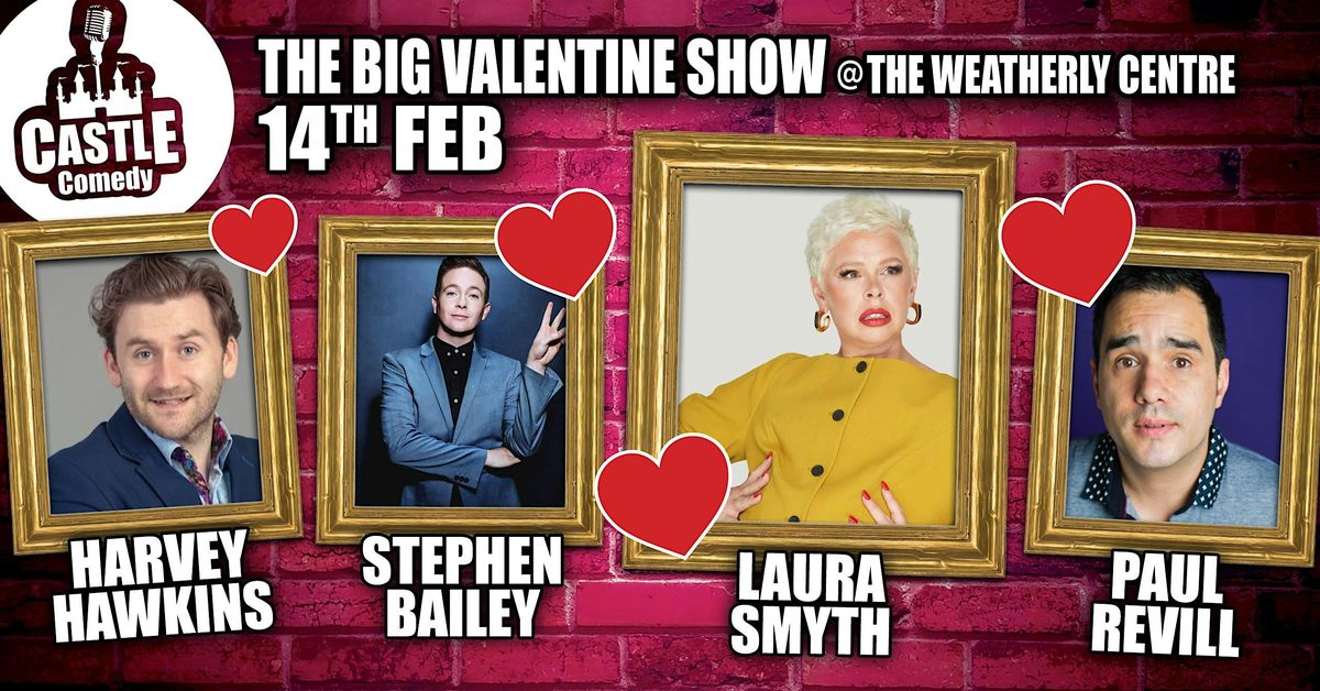 Castle Comedy Biggleswade - The BIG Valentine Show, The Weatherley ...