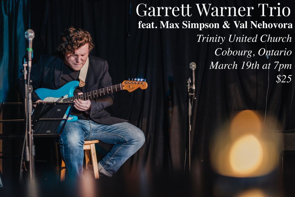 The Garrett Warner Trio live in Cobourg!, Trinity United Church Cobourg ...