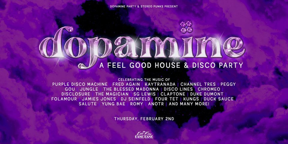 Dopamine: A Feel Good House + Disco Party, Kiss Kiss Bang Bang, Los ...