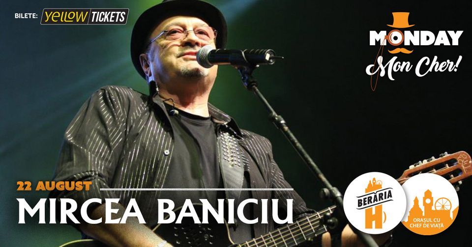 Concert Mircea Baniciu & Band @ Monday, Mon Cher!, Beraria H, Bucharest ...