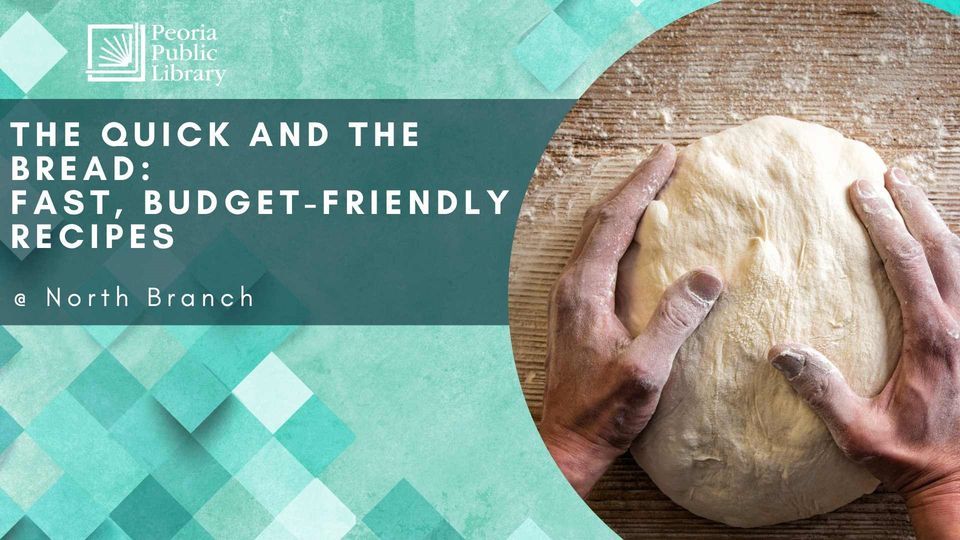The Quick & the Bread: Fast, Budget-Friendly Recipes , Peoria Public ...