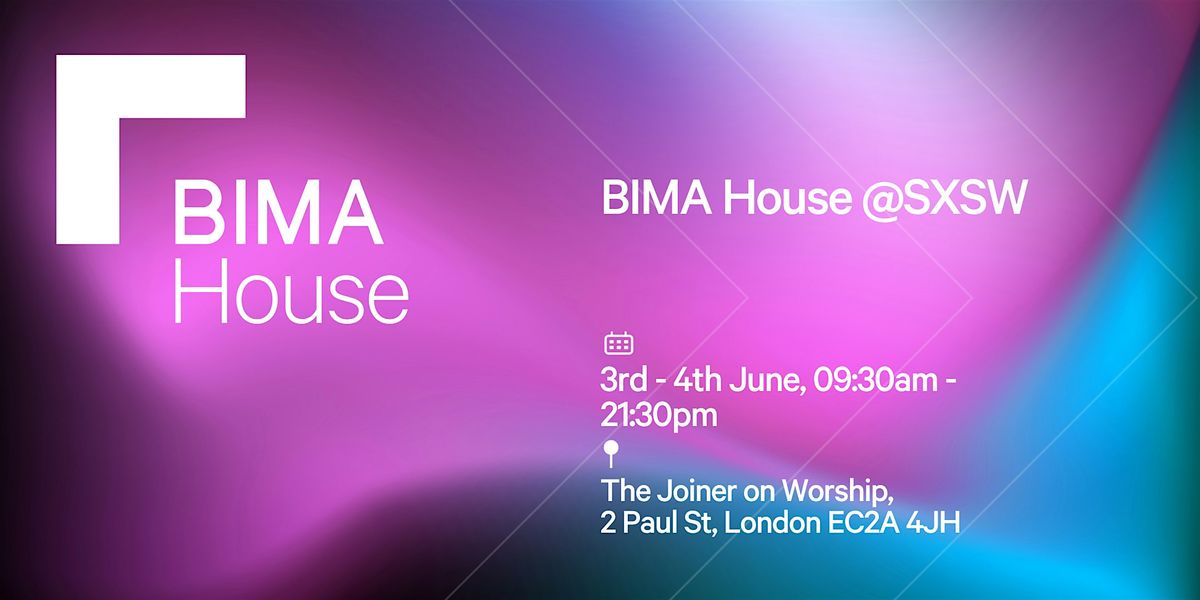 BIMA House | @SXSW – Things to Do in London | AllEvents