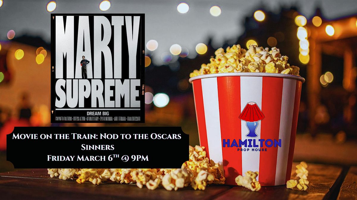 Movie on the Train - A Nod to the Oscars - Marty Supreme, Hamilton Prop ...