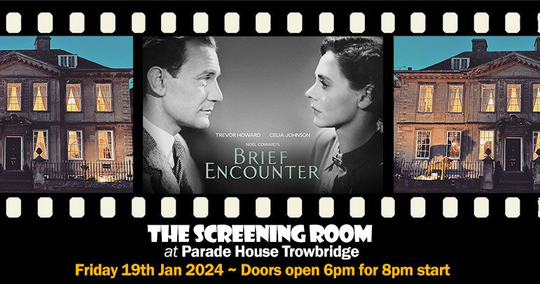 BRIEF ENCOUNTER in The Screening Room at Parade House, Parade House ...