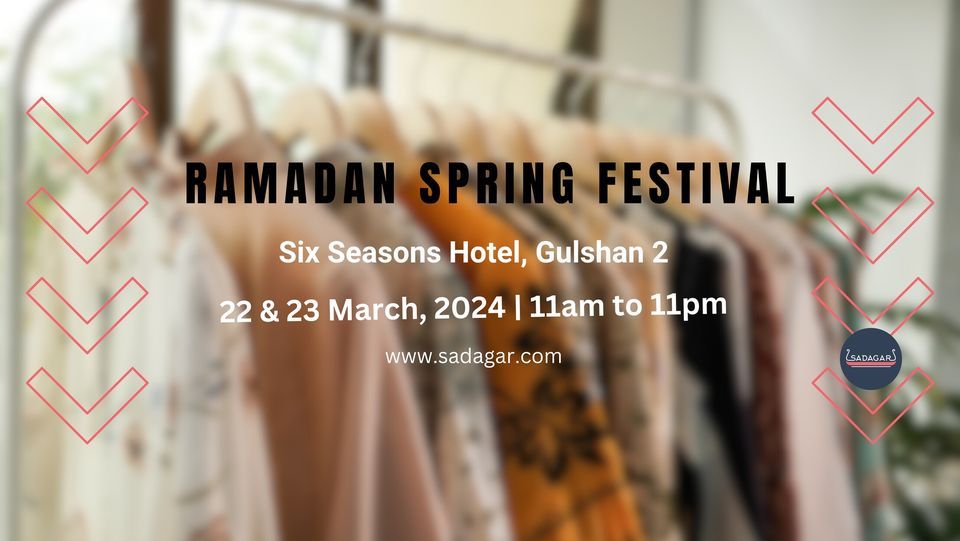 Ramadan Spring Festival, Six Seasons Hotel, Dhaka, 22 March to 23 March ...
