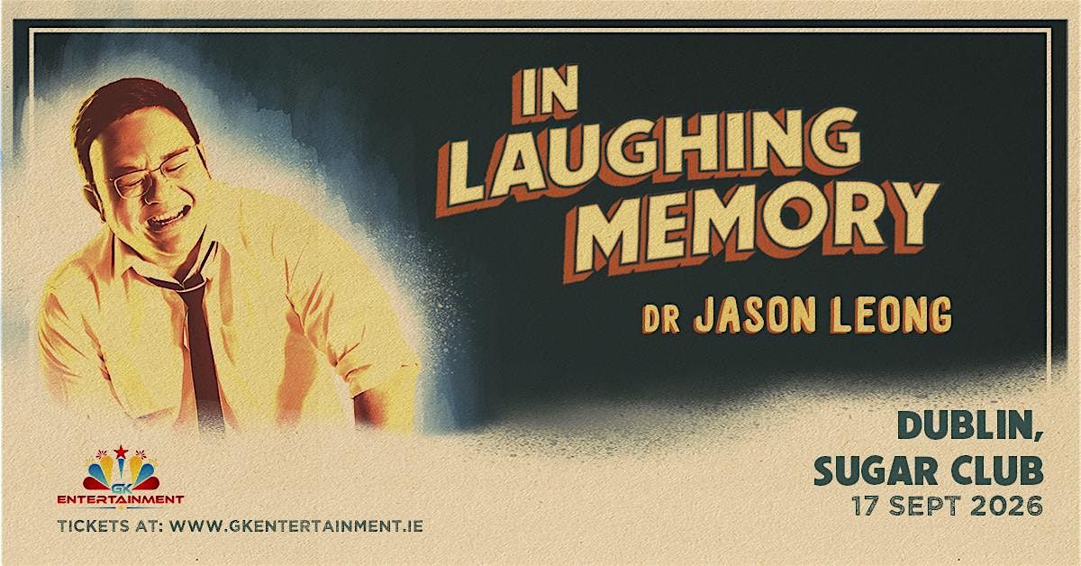 In Laughing Memory – Dr Jason Leong, The Sugar Club, Dublin, 17 ...