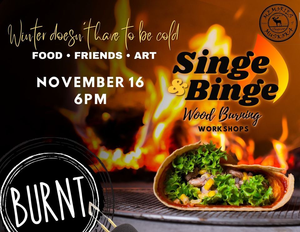 Singe & Binge Wood Burning Night OUt, Blakes Memories of Muskoka ...