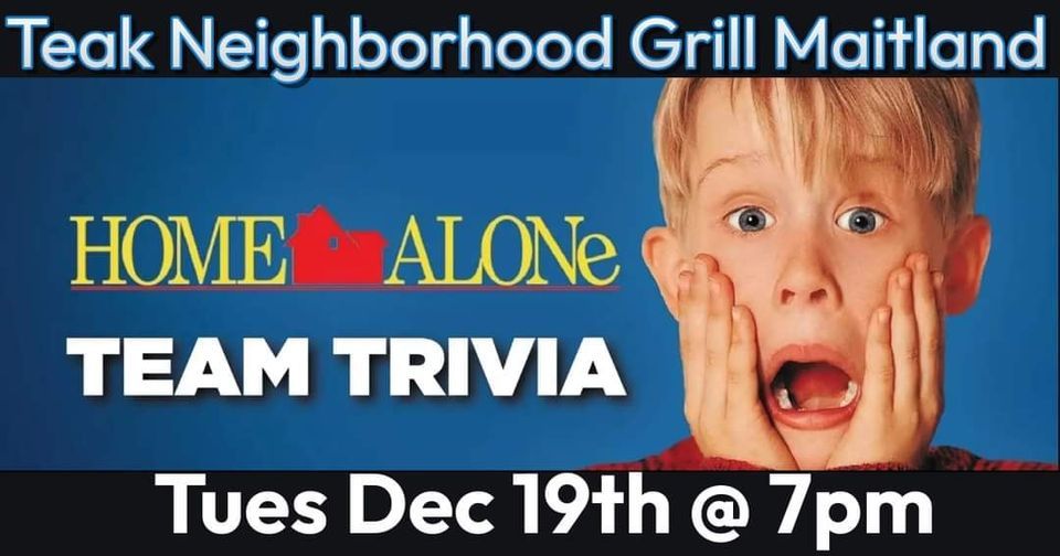Home Alone Trivia @Teak Neighborhood Grill Maitland!, Teak Neighborhood ...