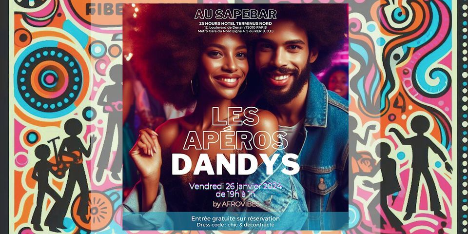 LES APÉROS DANDYS by Afrovibes - Lets start again!, 12 Boulevard de Denain,Paris,75010,FR ...
