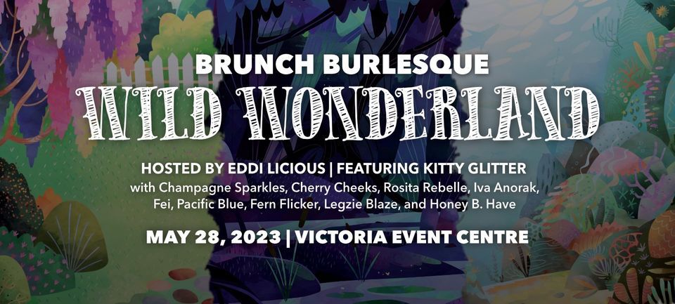 Brunch Burlesque: Wild Wonderland, Victoria Event Centre, 28 May 2023 ...