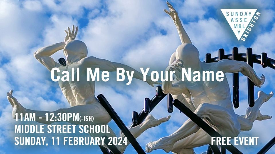 Sunday Assembly Brighton: Call me by your name, Middle Street Primary ...