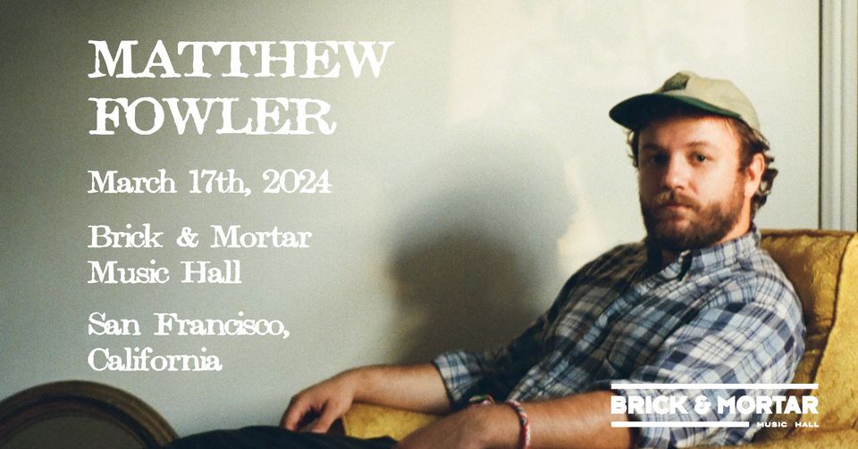 Matthew Fowler @ Brick & Mortar Music Hall | San Francisco, CA, Brick ...