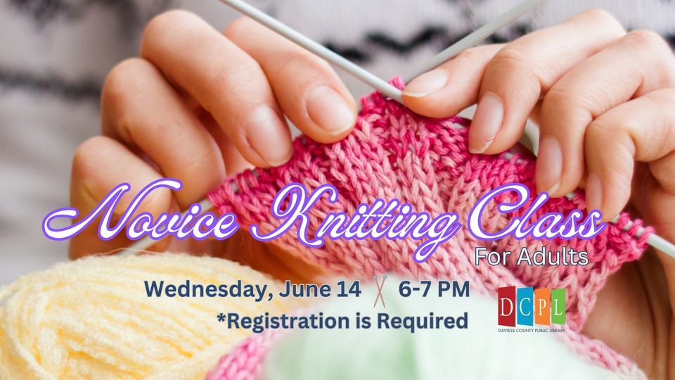 Novice Knitting Class for Adults, Daviess County Public Library, Maceo ...