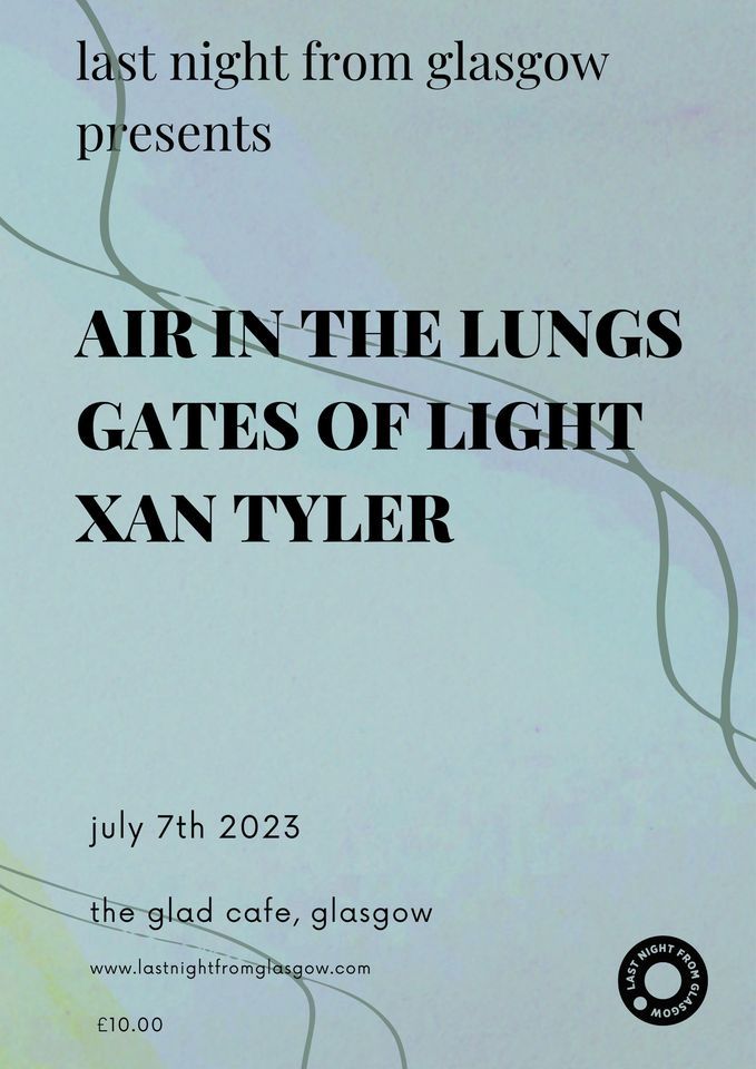 Air In The Lungs, Gates Of Light & Xan Tyler - All Live, The Glad Cafe ...