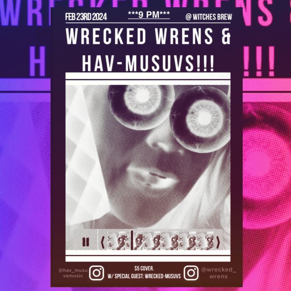 An Evening W/ Wrecked Wrens & Hav-Musuvs!!!, Witches Brew, South Bend ...