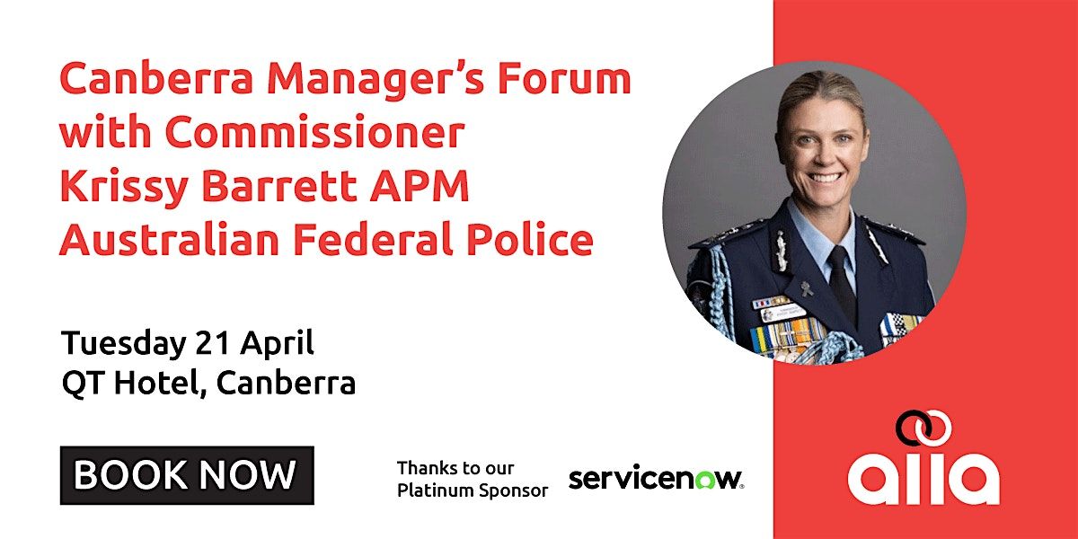 Canberra Manager’s Forum with Commissioner Krissy Barrett APM AFP, QT ...