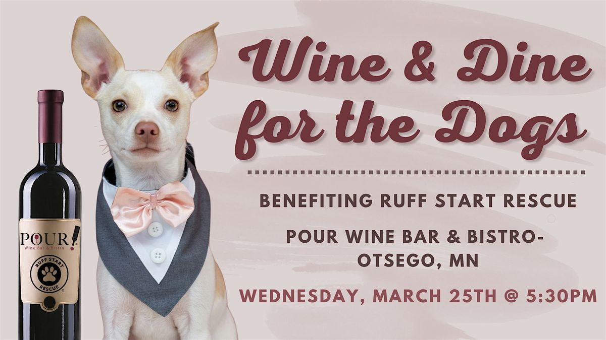 Wine & Dine for the Dogs Benefiting Ruff Start Rescue, Pour Wine Bar ...