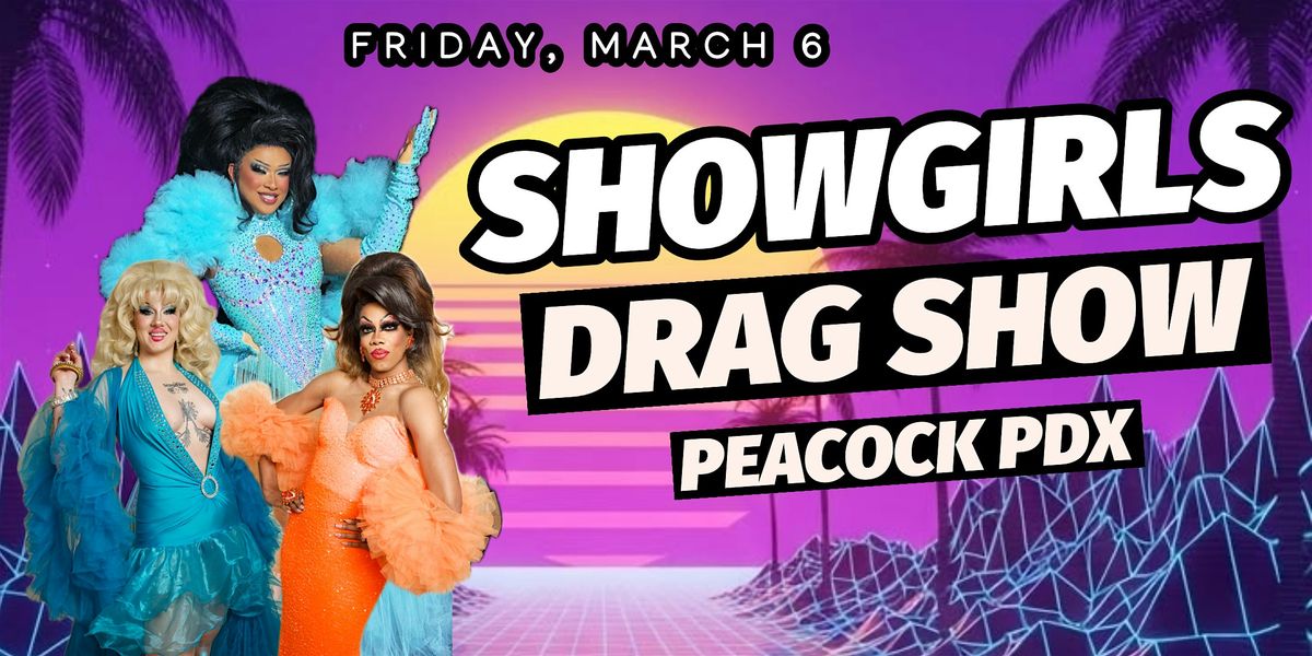 SHOWGIRLS DRAG SHOW (Friday March 6), 1400 SE Morrison St, Portland, 6 ...