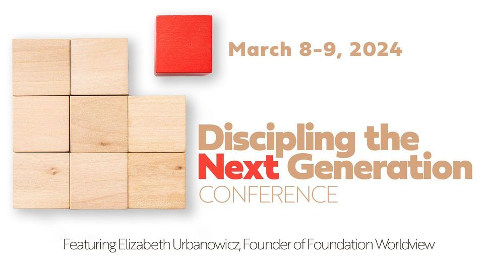 Discipling the Next Generation Conference, Henderson's First Baptist Church, March 8 to March 9 ...