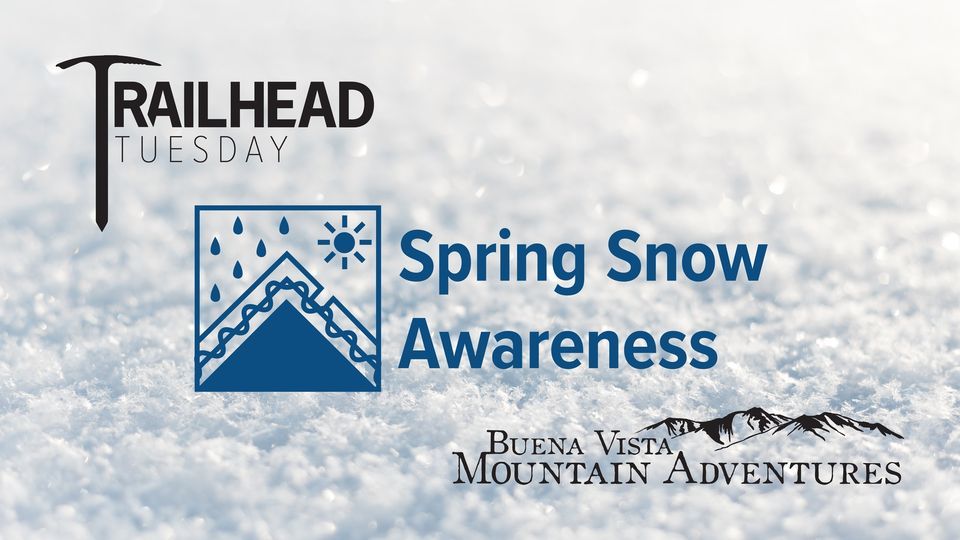 Trailhead Tuesday - Spring Snow Awareness, The Trailhead, Buena Vista ...