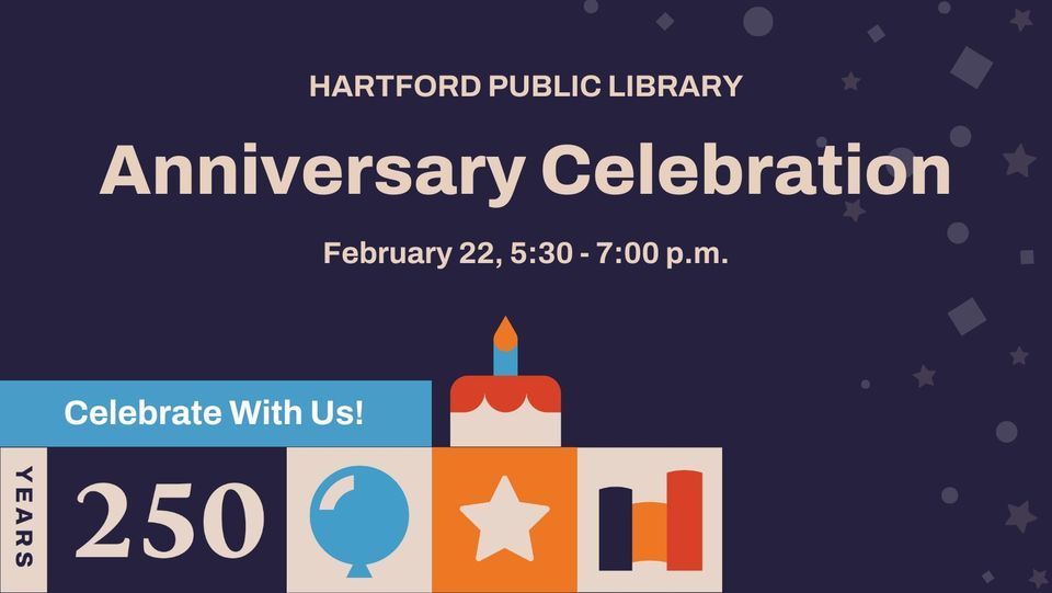 250th Anniversary Celebration, Hartford Public Library, February 22 ...