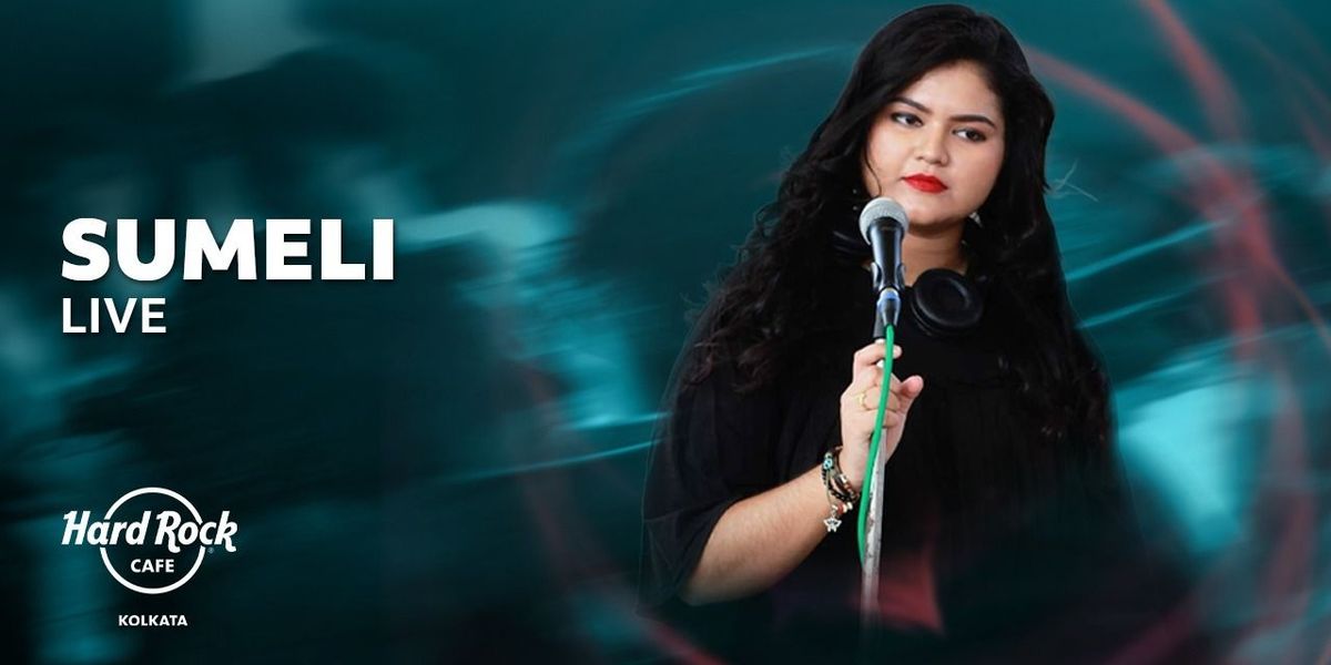 Sumeli Live, Hard Rock Cafe: Kolkata | AllEvents