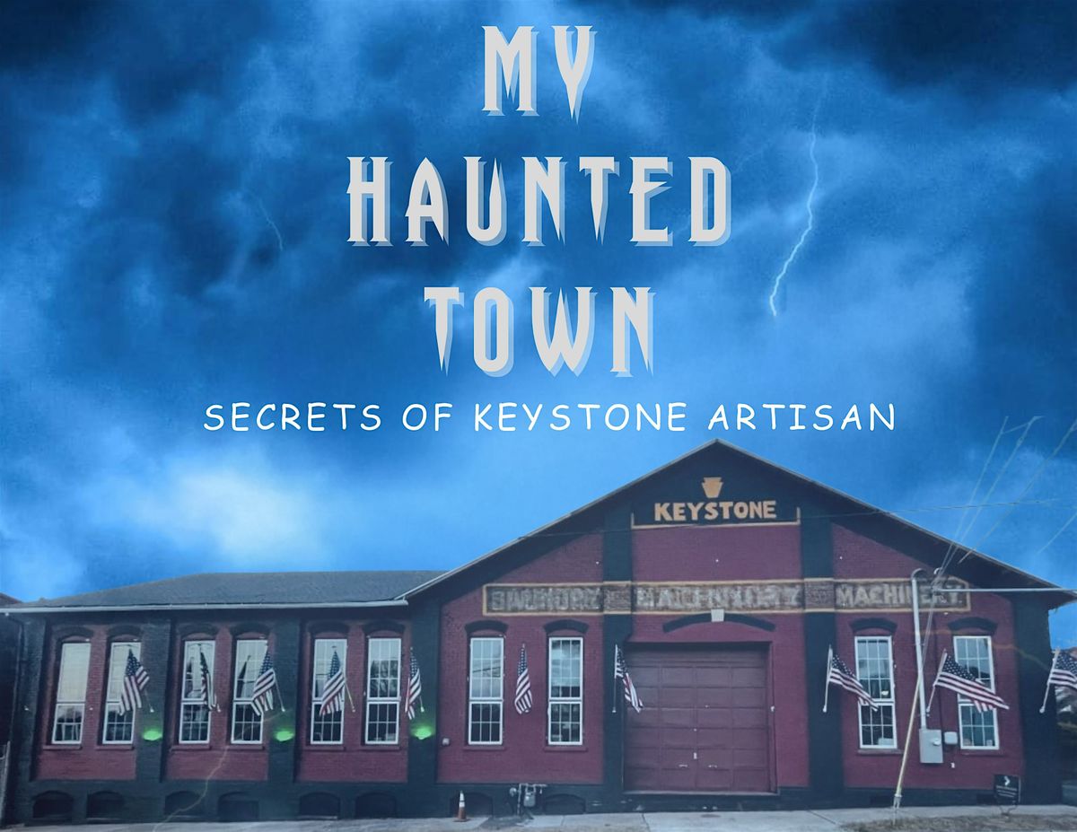 My Haunted Town: Secrets of Keystone Paranormal Investigation, 199 ...