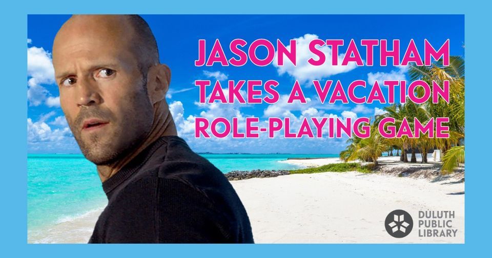 Jason Statham Takes a Vacation (Role-Playing Game), 520 W Superior St ...